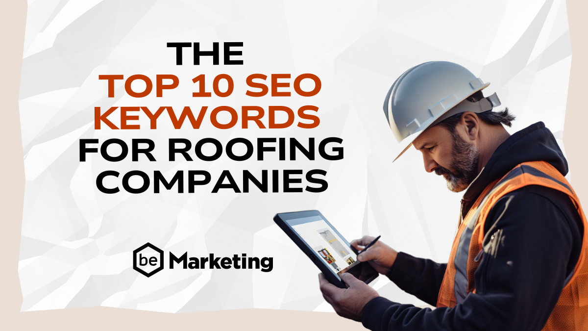 Top 10 SEO Keywords for Roofing Companies - beMarketing